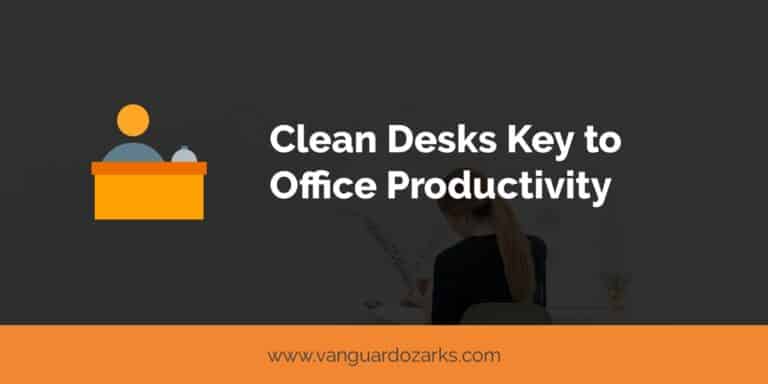 Clean Desks Key to Productivity | Vanguard Cleaning Systems of the Ozarks